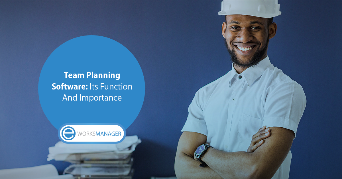 Team Planning Software Its Function Importance Eworks News